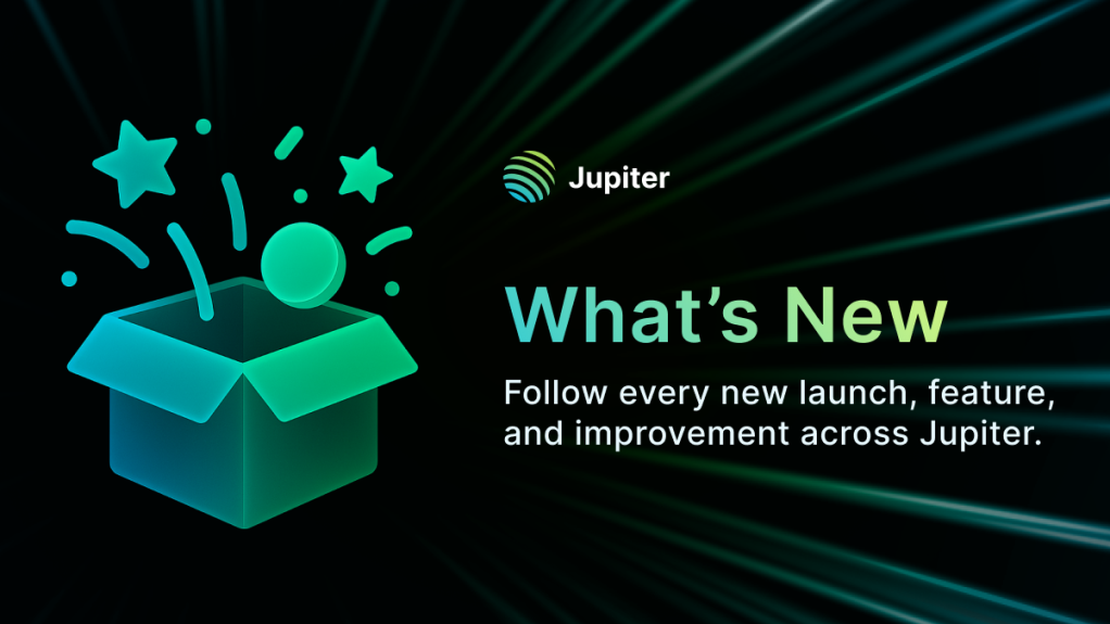 Product Updates & Changelog | Jupiter | Jupiter